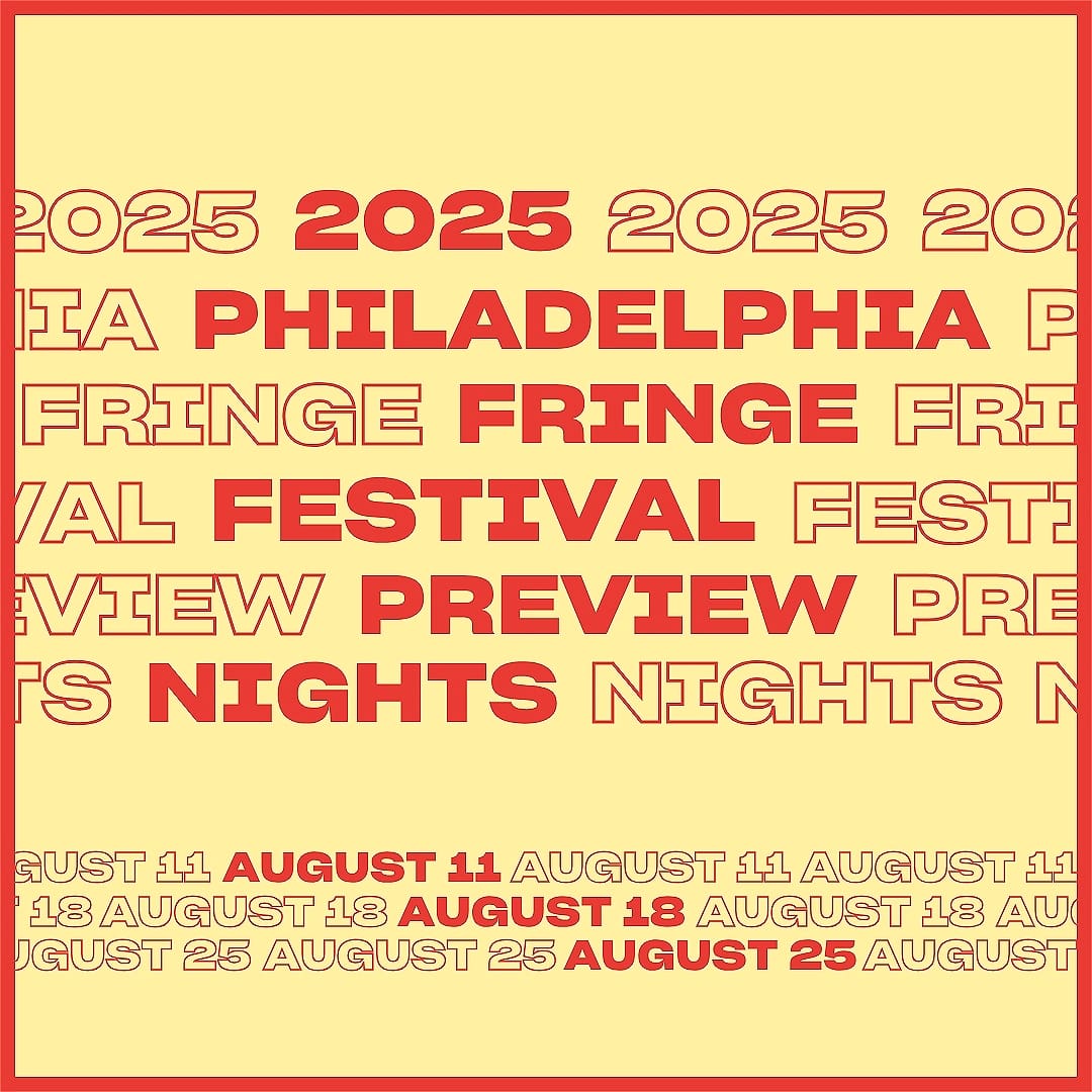 2025 Philadelphia Fringe Festival Preview Nights – FringeArts